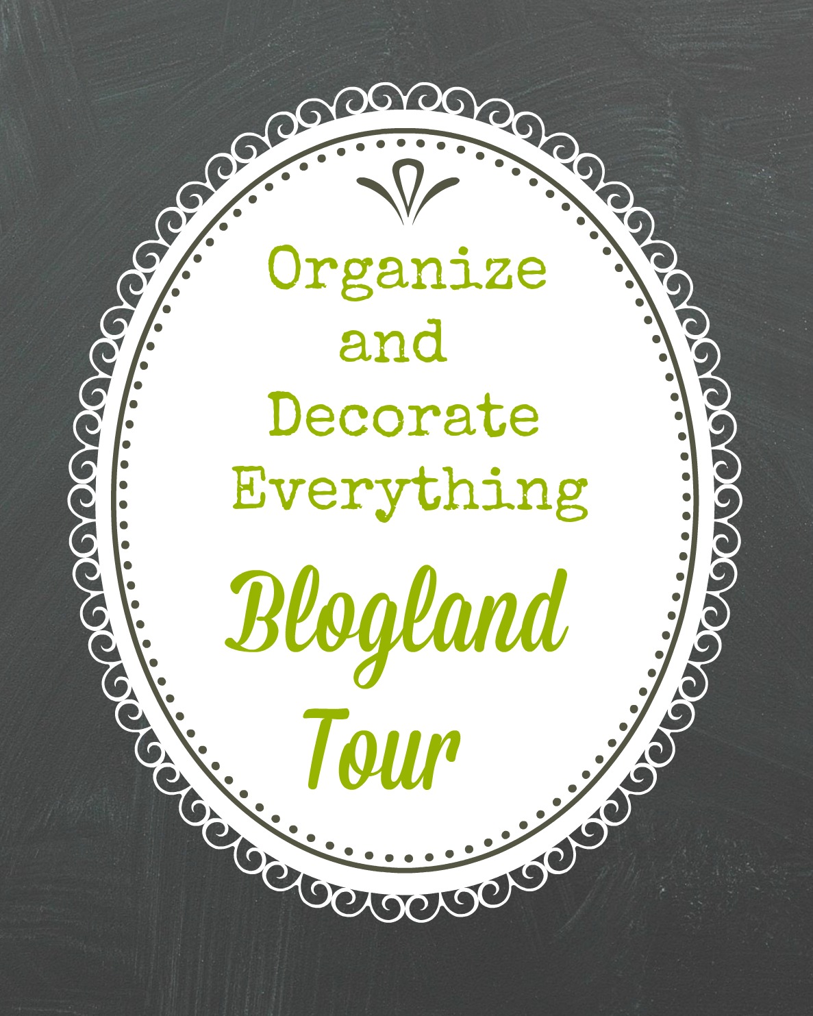 Blogland Tour - Organize and Decorate Everything