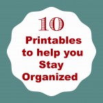 10 Printables to Help You Stay Organized - Organize and Decorate Everything