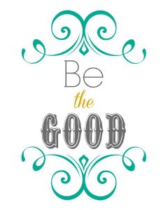 Be the Good Printable - Organize and Decorate Everything